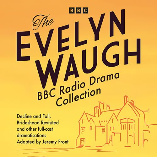 The Evelyn Waugh BBC Radio Collection: Waugh, Evelyn, Front, Jeremy ...