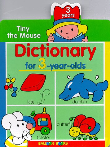 Tiny the Mouse Dictionary for 3 Year Olds (Balloon): Sterling ...