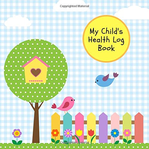 My Child's Health Log Book: Child Medical Record Keeper Journal ...