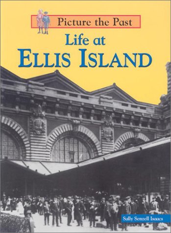 Life at Ellis Island (Picture the Past): Isaacs, Sally Senzell ...