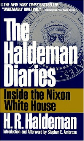 The Haldeman Diaries: Inside the Nixon White House : Haldeman, H.R ...