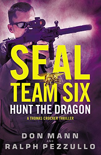 SEAL Team Six: Hunt the Dragon (SEAL Team Six Novels, Book 6) : Don ...
