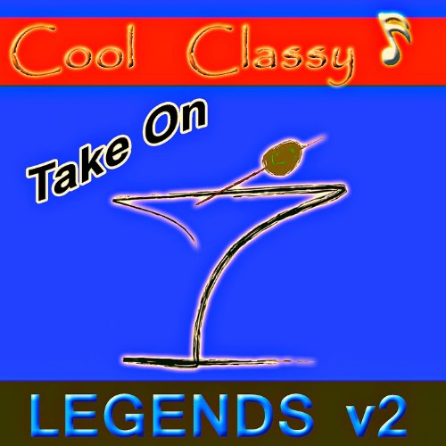 Play Cool & Classy: Take On Legends, Vol. 2 by Cool & Classy on Amazon ...