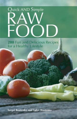 Quick and Simple Raw Food: 288 Fun and Delicious Recipes for a Healthy ...