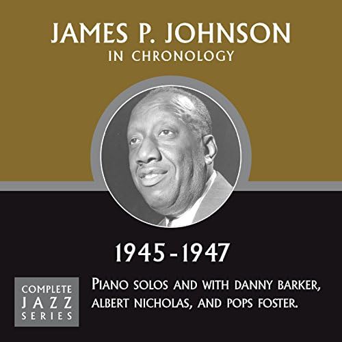 Amazon Music - ジェイムス・ピー・ジョンソンのComplete Jazz Series 1945 - 1947 - Amazon.co.jp
