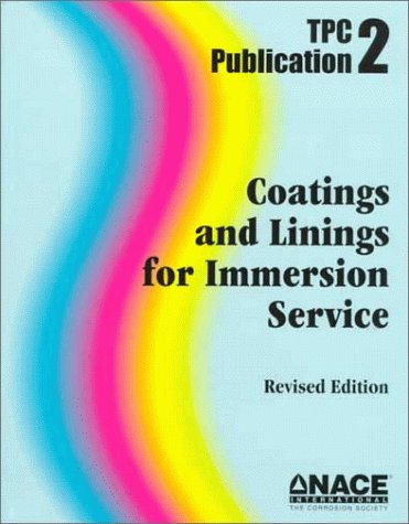 Coatings and Linings in Immersion Service: Tcp Publication 2 (Tpc ...