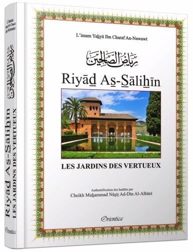RIYAD AS-SALIHIN - LES JARDINS DES VERTUEUX - AUTHENTIFICATION DES HADITHS PAR CHEIKH AL-ALBANI ...