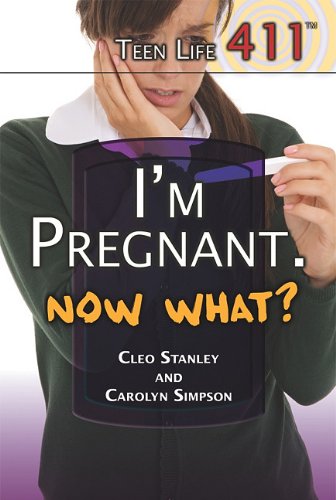 Amazon.com: I'm Pregnant. Now What? (Teen Life 411): 9781448846511 ...