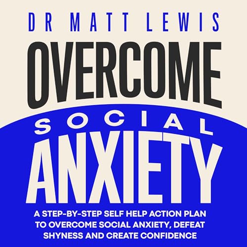 Overcoming Social Anxiety and Shyness: A Self-Help Guide Using ...