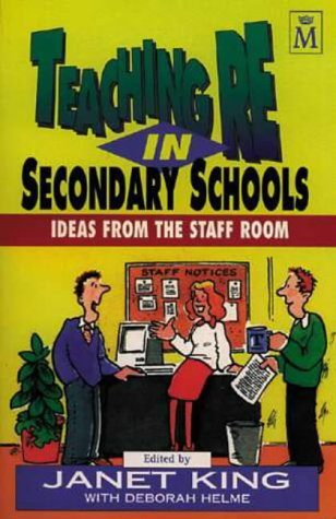 Teaching RE in Secondary Schools: Ideas from the Staff Room: Janet King ...