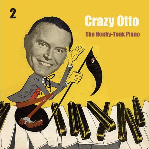 Amazon.com: The Honky - Tonk Piano / Crazy Otto, Vol. 2 : Fritz Schulz ...