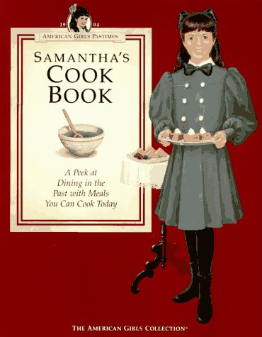 Samantha's Cookbook: A Peek at Dining in the Past With Meals You Can ...