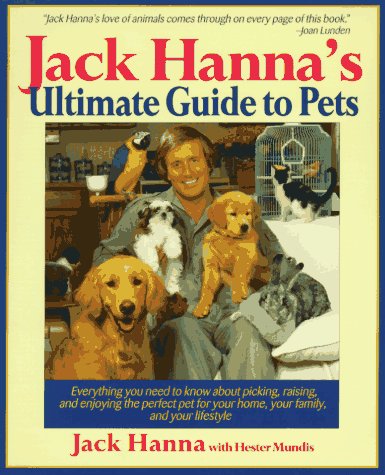 Jack Hanna's Ultimate Guide to Pets: Hanna, Jack, Mundis, Hester ...
