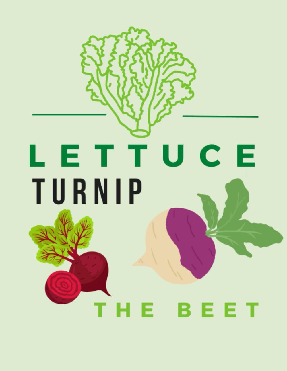 Lettuce Turnip The Beet Poster