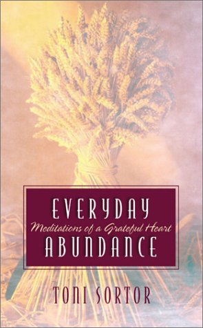 Everyday Abundance: Meditations of a Grateful Heart: Sortor, Toni ...