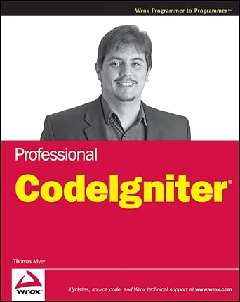 Professional CodeIgniter: Amazon.co.uk: Myer, Thomas: 9780470282458: Books