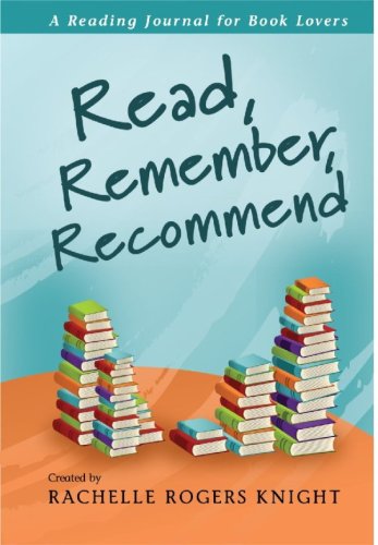 Read, Remember, Recommend; A Reading Journal for Book Lovers: Rachelle ...