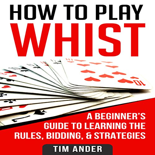 How to Play Whist: A Beginner’s Guide to Learning the Rules, Bidding ...
