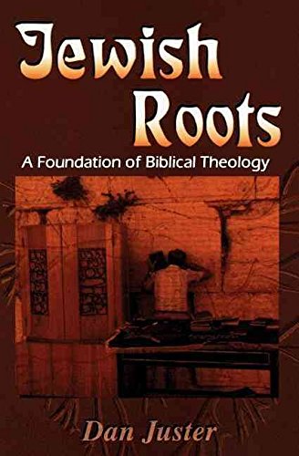 Jewish Roots: A Foundation of Biblical Theology: Juster, Dan ...