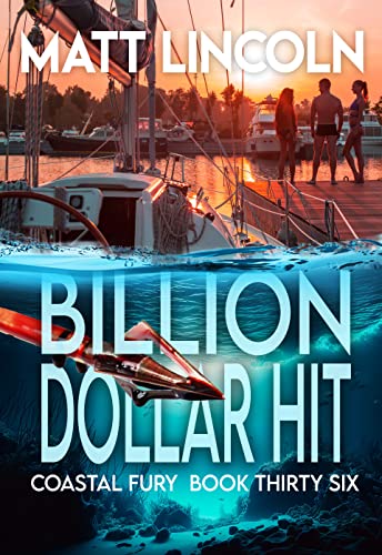 Billion Dollar Hit (Coastal Fury Book 36) eBook : Lincoln, Matt: Amazon.ca: Kindle Store