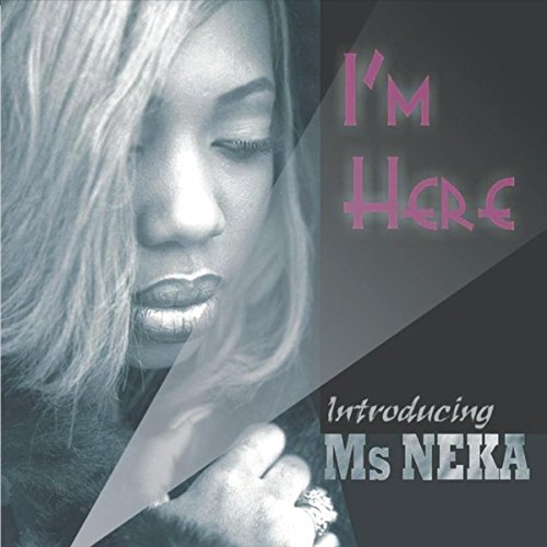 Amazon.com: I'm Here : Ms. Neka: Digital Music
