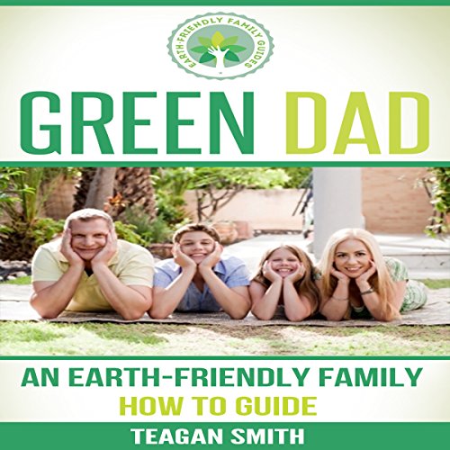 Amazon.co.jp: Green Dad: An Earth-Friendly Family How to Guide: Earth ...