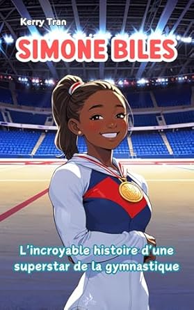 Simone Biles : L'incroyable histoire d'une superstar de la gymnastique ...