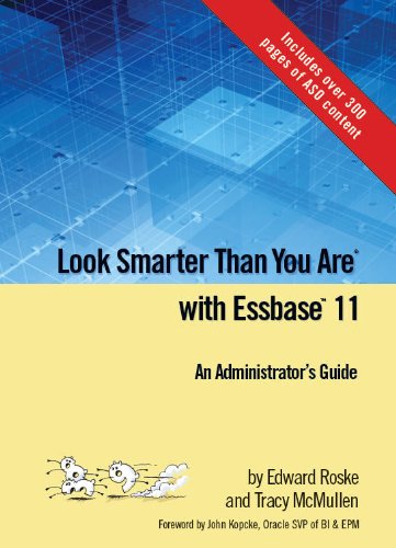 Look Smarter Than You Are with Essbase 11: An Administrator's Guide ...