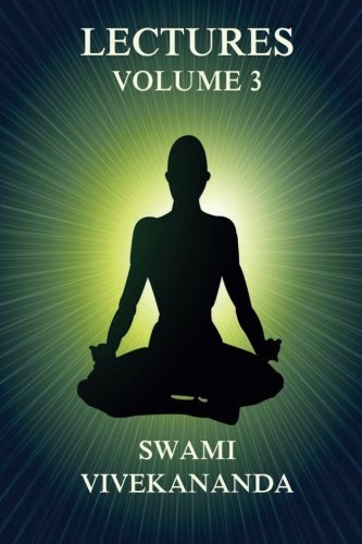 Lectures Vol. 3: Vedanta Philosophy Basics: Vivekananda, Swami ...