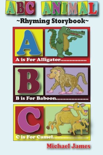 ABC ANIMAL Rhyming Storybook (The Alphabet Series): James, Michael John ...