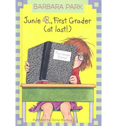 Junie B. Jones, First Grader (at Last!): A Junie B. Jones Book, #18 ...