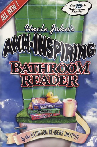 Uncle John's Ahh-Inspiring Bathroom Reader: Bathroom Readers' Institute ...