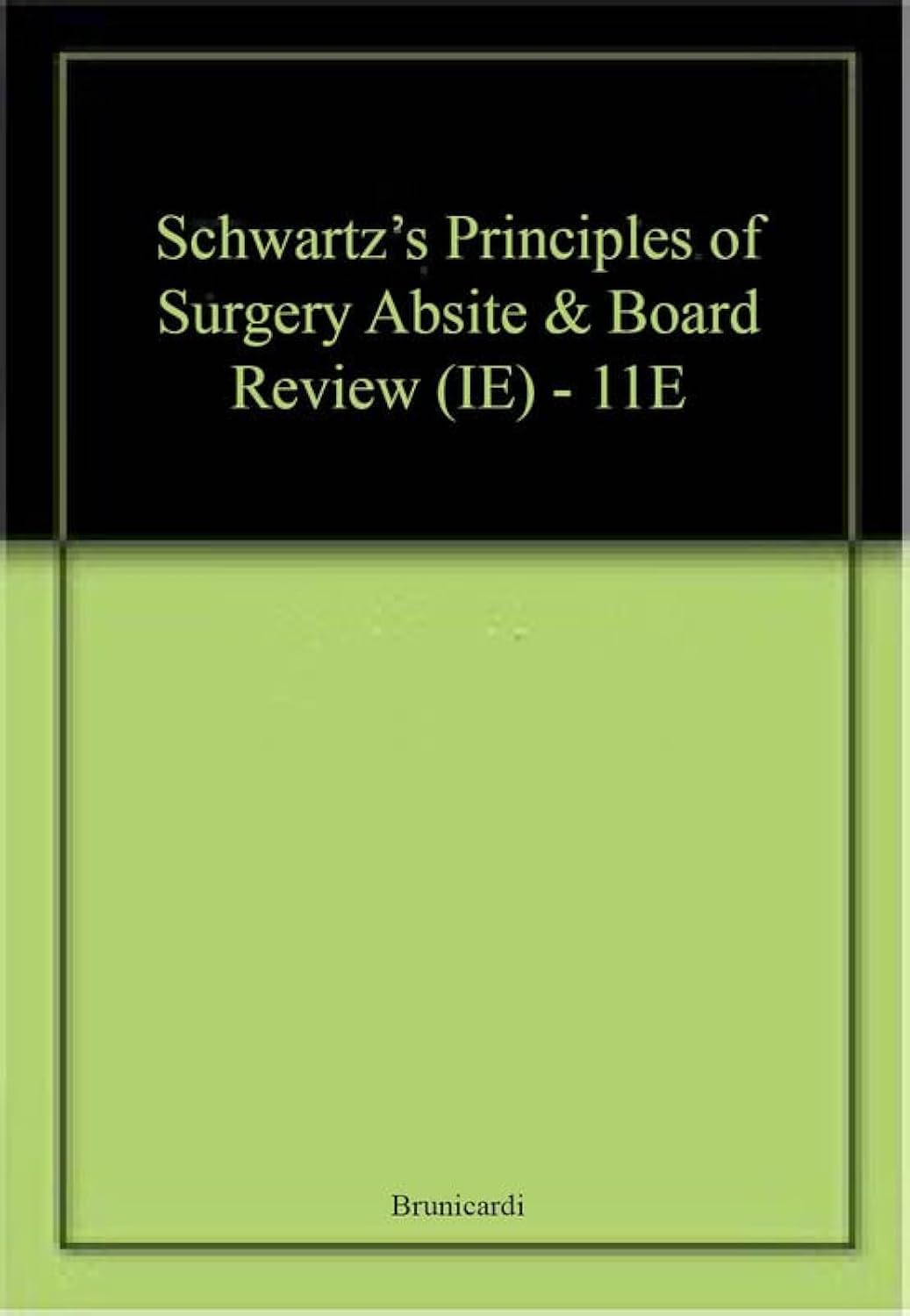 Schwartz's Principles of Surgery Absite & Board Review (IE) - 11E ...