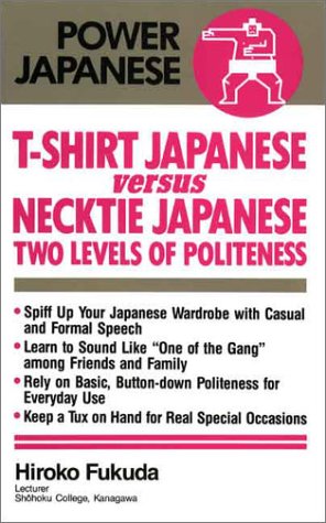 T-SHIRT JAPANESE versus NECKTI: TWO LEVELS OF POLITENESS (POWER JAPANESE SERIES) | Hiroko Fukuda ...