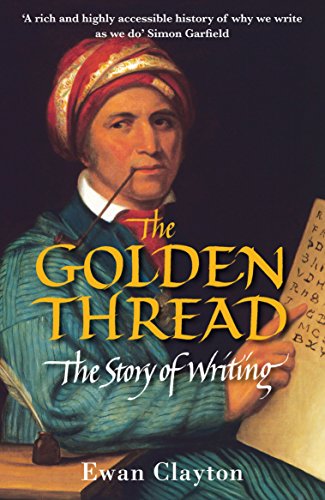 The Golden Thread: The Story of Writing - Kindle edition by Clayton ...