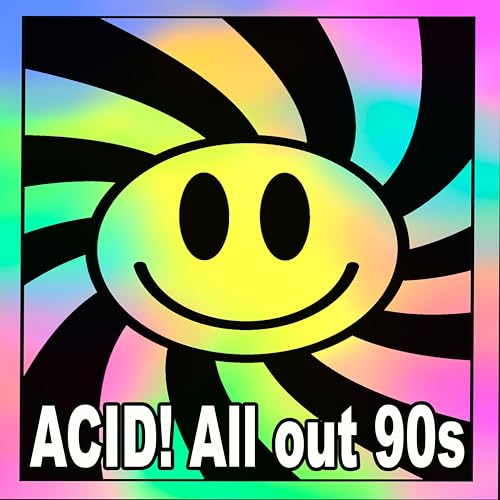Play ACID! All out 90s (A Powerhouse Collection of the Decade's Biggest ...