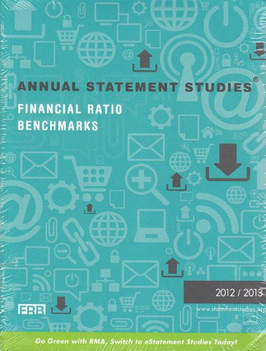 Annual Statement Studies: Financial Ratio Benchmarks 2012 - 2013 (The Risk Management ...
