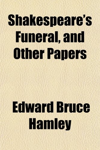 Shakespeare's Funeral, and Other Papers: Amazon.co.uk: Hamley, Edward ...
