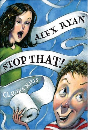 Alex Ryan Stop That!: Mills, Claudia: 9780786851188: Amazon.com: Books