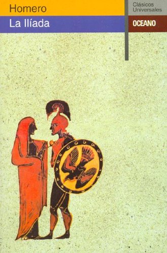 LA Iliada / The Iliad (Clasicos Universales) (Spanish Edition): Homer ...