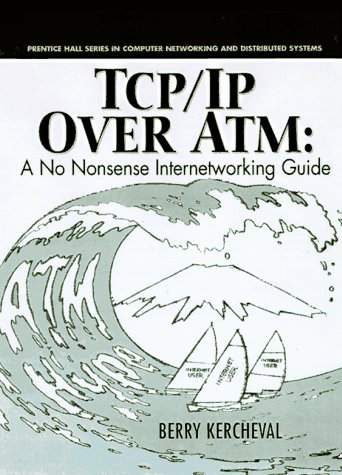 Tcp/Ip over Atm: A No-Nonsense Internetworking Guide (Prentice Hall ...