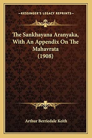 The Sankhayana Aranyaka, With An Appendix On The Mahavrata (1908 ...