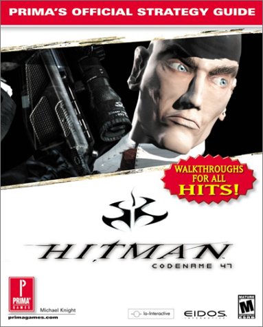 Hitman: Codename 47: Prima's Official Strategy Guide: Knight, Michael ...