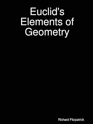 Euclid's Elements of Geometry: Euclid, J.L. Heiberg, Richard Fitzpatrick: 9780615179841: Amazon ...