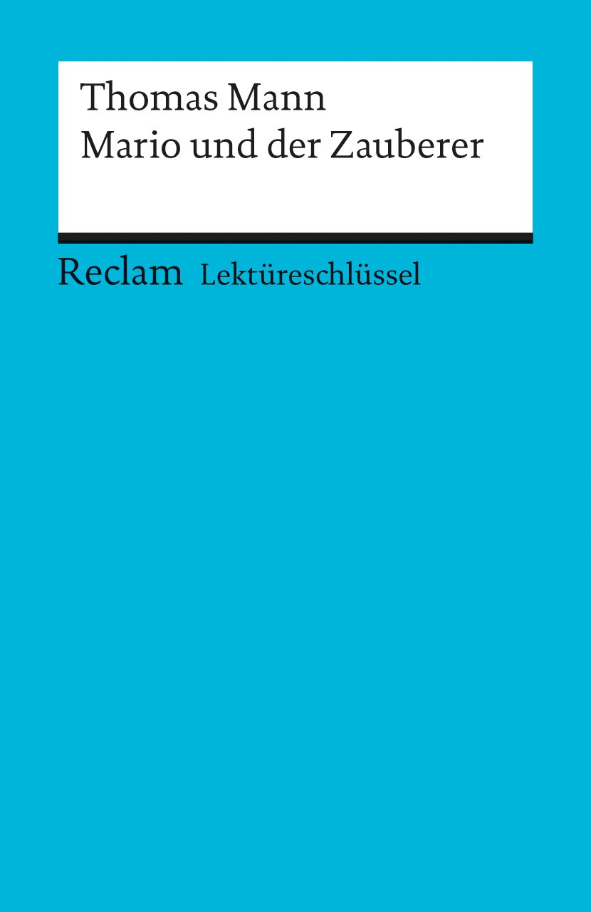 Thomas Mann: Mario und der Zauberer. Lektüreschlüssel : Mommert ...