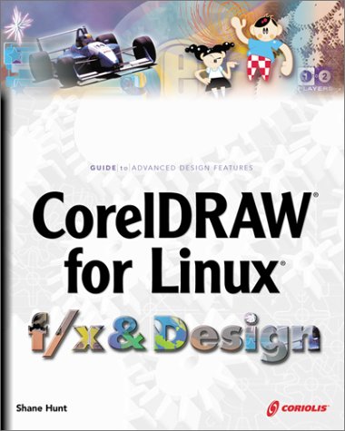 CorelDRAW for Linux f/x and Design: Create and Perfect Non-Traditional Effects with a ...
