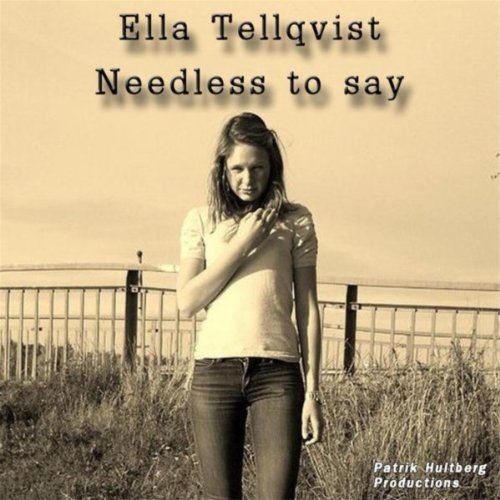 Amazon.com: Needless to Say : Ella Tellqvist: Digital Music