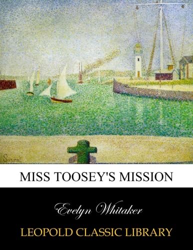 Miss Toosey's Mission: Whitaker, Evelyn: Amazon.com: Books