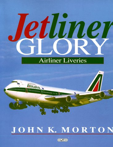Jetliner Glory: Airliner Liveries: Morton, John K.: 9780760305157 ...