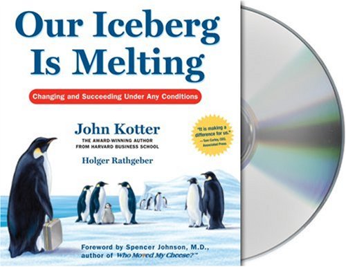 Our Iceberg Is Melting: Changing and Succeeding Under Any Conditions ...